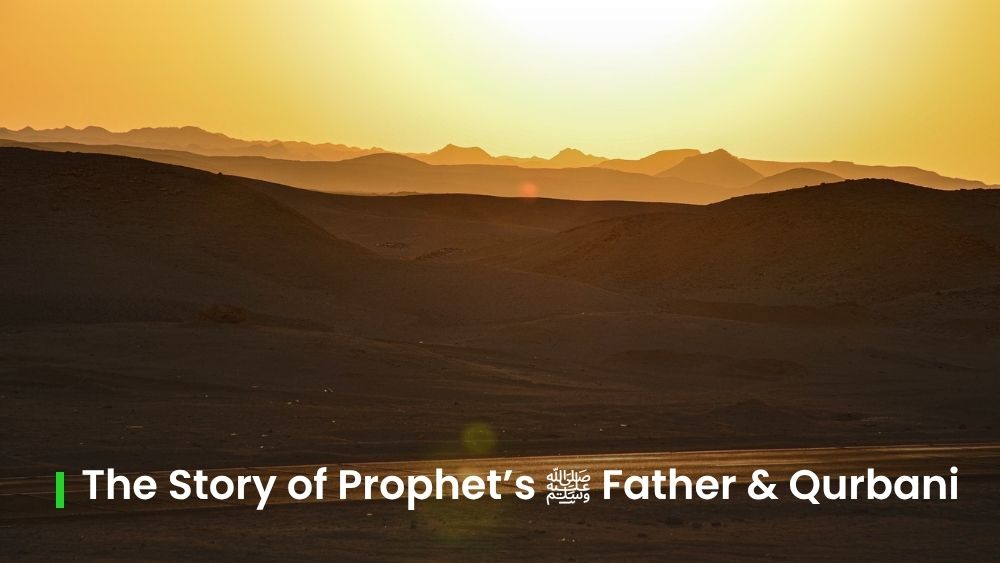 The Story of Prophet Muhammad’s ﷺ Father Abdullah and Qurbani ...
